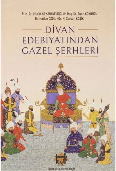 Kut Yayınları Divan Edebiyatından Gazel Şerhleri - Murat Ali Karavelioğlu Kut Yayınları Divan Edebiyatından Gazel Şerhleri - Murat Ali Karavelioğlu