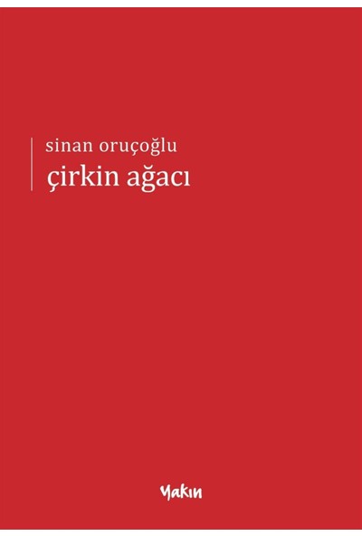 Yakın Kitabevi Çirkin Ağacı - Sinan Oruçoğlu