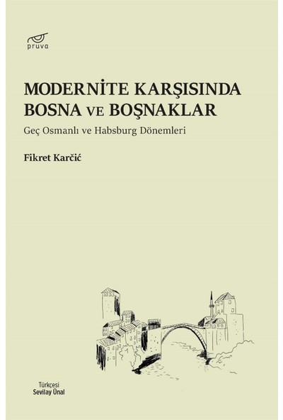 Pruva Modernite Karşısında Bosna ve Boşnaklar - Fikret Karcic