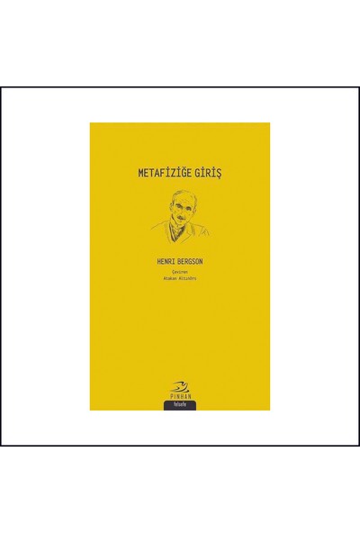 Pinhan Yayıncılık Metafiziğe Giriş - Henri Bergson Pinhan Yayıncılık Metafiziğe Giriş - Henri Bergson