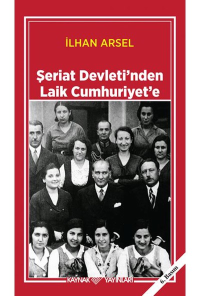 Şeriat Devletinden Laik Cumhuriyete - Ilhan Arsel
