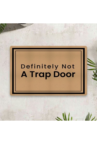 Vagonik Definitely Not A Trap Door Dijital Baskılı 50 x 70 Cm. Dekoratif Çok Amaçlı Iç ve Dış Kapı Paspası Vagonik Definitely Not A Trap Door Dijital Baskılı 50 x 70 Cm. Dekoratif Çok Amaçlı Iç ve Dış Kapı Paspası