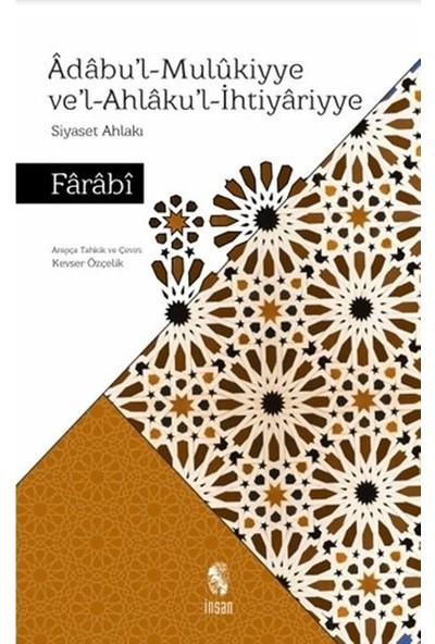 Adabul-Mulukiyye Vel-Ahlakul-Ihtiyariyye - Siyaset Ahlakı - Farabi Adabul-Mulukiyye Vel-Ahlakul-Ihtiyariyye - Siyaset Ahlakı - Farabi