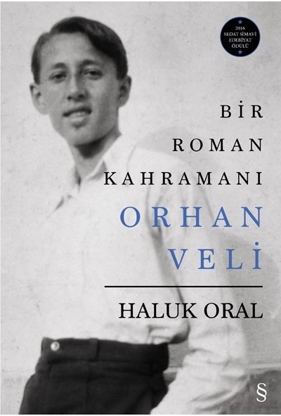 Bir Roman Kahramanı Orhan Veli - Haluk Oral Bir Roman Kahramanı Orhan Veli - Haluk Oral