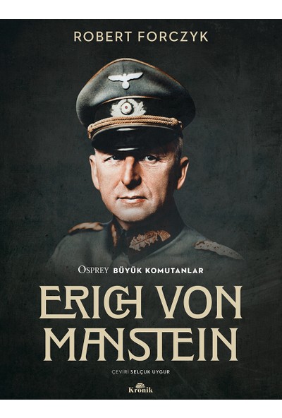 Erich Von Manstein - Robert Forczyk Erich Von Manstein - Robert Forczyk