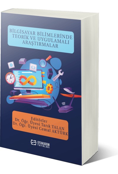 Efe Akademi Yayınları Bilgisayar Bilimlerinde Teorik ve Uygulamalı Araştırmalar Efe Akademi Yayınları Bilgisayar Bilimlerinde Teorik ve Uygulamalı Araştırmalar