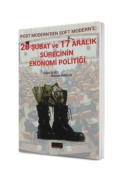 28 Şubat ve 17 Aralık Sürecinin Ekonomi Politiği - Mehmet Dikkaya 28 Şubat ve 17 Aralık Sürecinin Ekonomi Politiği - Mehmet Dikkaya