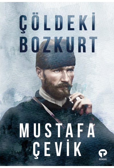 Çöldeki Bozkurt - Mustafa Çevik