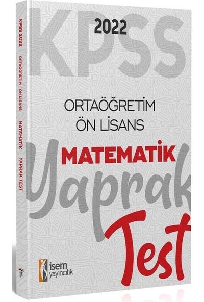 İSEM Yayıncılık KPSS 2022 Ortaöğretim Lise Ön Lisans Matematik Yaprak Test İSEM Yayıncılık KPSS 2022 Ortaöğretim Lise Ön Lisans Matematik Yaprak Test