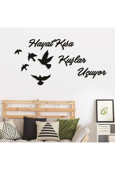 Tvs Hayat Kısa Kuşlar Uçuyor Duvar Motto Yazısı Ahşap Duvar Mottoları