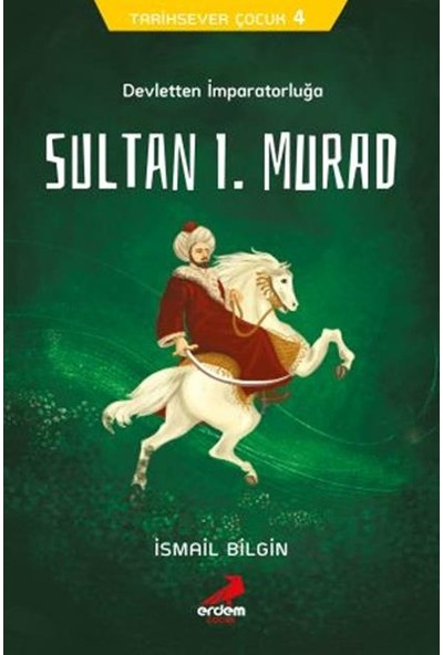 Sultan I.murad - Devletten Imparatorluğa - Ismail Bilgin