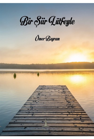 Bir Şiir Lütfeyle - Ömer Bayram