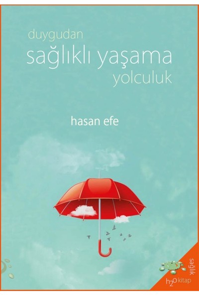 Duygudan Sağlıklı Yaşama Yolculuk - Hasan Efe