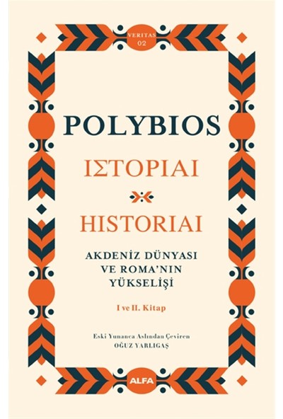 Akdeniz Dünyası ve Roma’nın Yükselişi - Historiai - Polybios