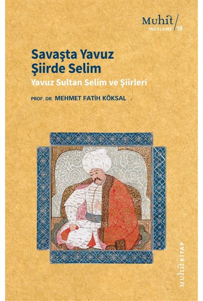 Savaşta Yavuz Şiirde Selim - Mehmet Fatih Köksal Savaşta Yavuz Şiirde Selim - Mehmet Fatih Köksal