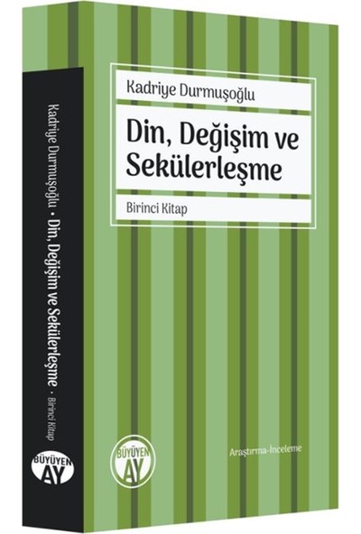 Din, Değişim ve Sekülerleşme Birinci Kitap - Kadriye Durmuşoğlu