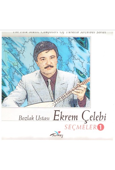 Ekrem Çelebi - Bozlak Ustası (Seçmeler 1) CD Ekrem Çelebi - Bozlak Ustası (Seçmeler 1) CD