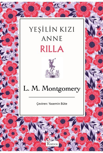 Yeşilin Kızı Anne Rilla (Ciltli) - Lucy Maud Montgomery Yeşilin Kızı Anne Rilla (Ciltli) - Lucy Maud Montgomery