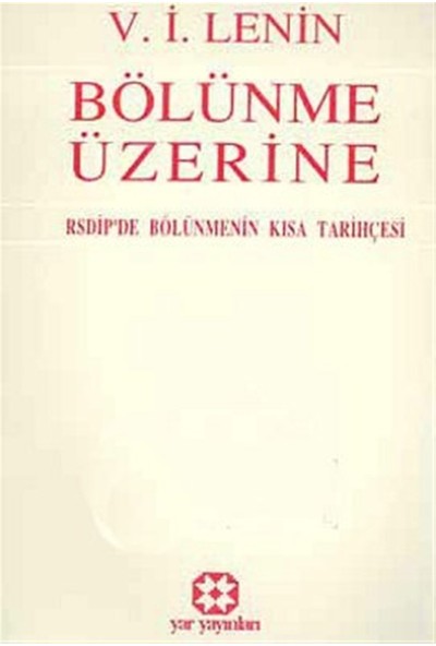 Bölünme Üzerine Rsdip’de Bölünmenin Kısa Tarihçesi - Vladimir İlyiç Lenin