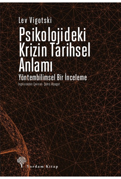 Psikolojideki Krizin Tarihsel Anlamı - Lev Vigotski Psikolojideki Krizin Tarihsel Anlamı - Lev Vigotski