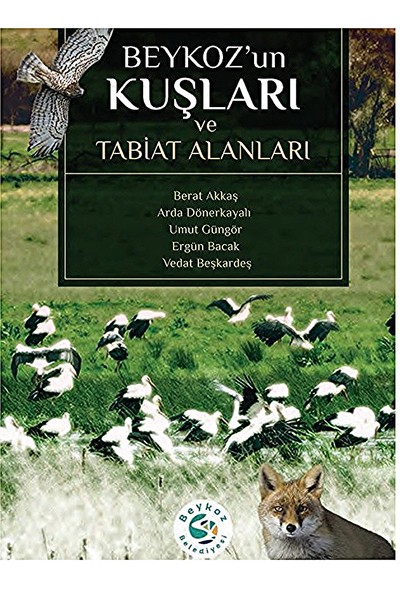 Beykoz'un Kuşları ve Tabiat Alanları Berat Akkaş, Arda Dönerkayalı, Umut Güngör ve Diğerleri... Beykoz'un Kuşları ve Tabiat Alanları Berat Akkaş, Arda Dönerkayalı, Umut Güngör ve Diğerleri...