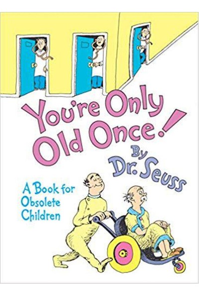 Dr Seuss - You're Only Old Once!: A Book For Obsolete Children (Yurt Dışından) Dr Seuss - You're Only Old Once!: A Book For Obsolete Children (Yurt Dışından)