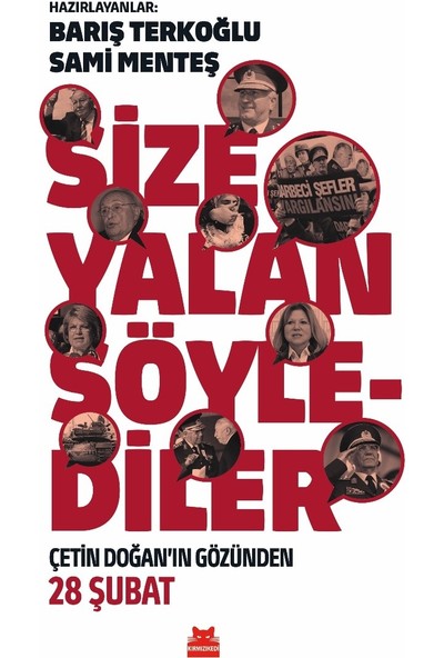 Size Yalan Söylediler - Çetin Doğan’ın Gözünden 28 Şubat - Barış Terkoğlu & Sami Menteş Size Yalan Söylediler - Çetin Doğan’ın Gözünden 28 Şubat - Barış Terkoğlu & Sami Menteş