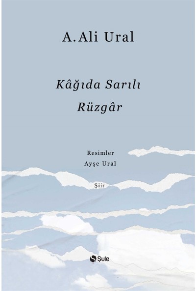 Kağıda Sarılı Rüzgar - A. Ali Ural Kağıda Sarılı Rüzgar - A. Ali Ural