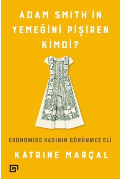 Adam Smıth’in Yemeğini Pişiren Kimdi?: Ekonomide Kadının Görünmez Eli