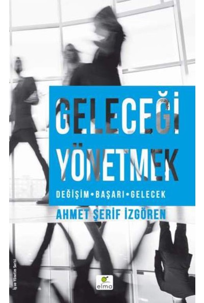 Geleceği Yönetmek Geleceği Yönetmek