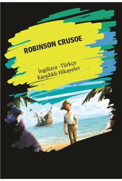 Robinson Crusoe (Ingilizce-Türkçe Karşılıklı Hikayeler) Robinson Crusoe (Ingilizce-Türkçe Karşılıklı Hikayeler)