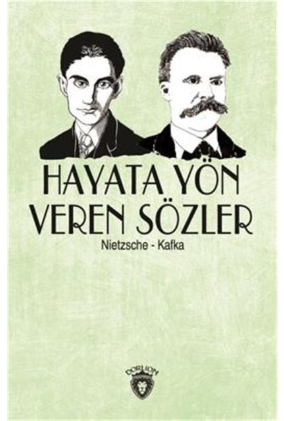 Hayata Yön Veren Sözler Nietzsche-Kafka Hayata Yön Veren Sözler Nietzsche-Kafka