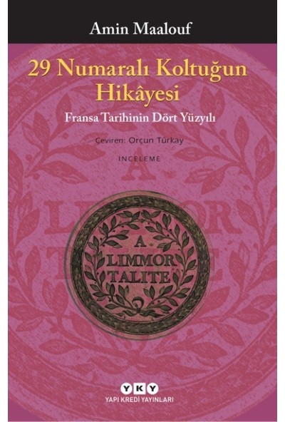 29 Numaralı Koltuğun Hikayesi:Fransa Tarihinin Dört Yüzyılı 29 Numaralı Koltuğun Hikayesi:Fransa Tarihinin Dört Yüzyılı