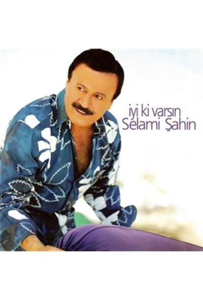 Selami Şahin - İyiki Varsın CD Selami Şahin - İyiki Varsın CD