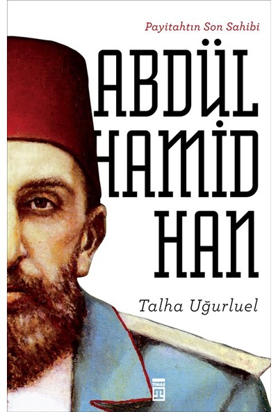 Payitahtın Son Sahibi II.Abdülhamid Han - Talha Uğurluel