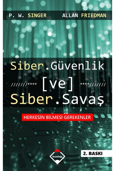 Siber Güvenlik ve Siber Savaş - P. W. Singer Siber Güvenlik ve Siber Savaş - P. W. Singer