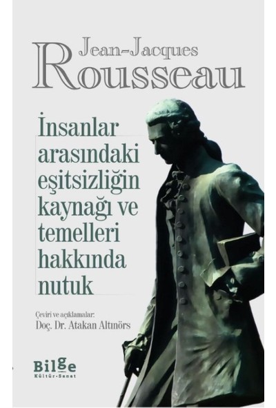 İnsanlar Arasındaki Eşitsizliğin Kaynağı Ve Temelleri Hakkında Nutuk - Jean Jacques Rousseau İnsanlar Arasındaki Eşitsizliğin Kaynağı Ve Temelleri Hakkında Nutuk - Jean Jacques Rousseau