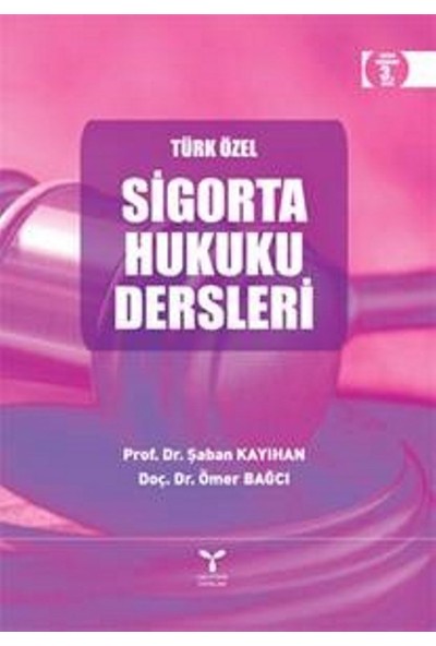Türk Özel Sigorta Hukuku Dersleri Cilti!.. - Şaban Kayıhan Türk Özel Sigorta Hukuku Dersleri Cilti!.. - Şaban Kayıhan