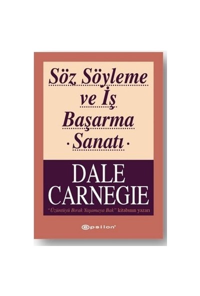 Söz Söyleme Ve İş Başarma Sanatı - Dale Carnegie Söz Söyleme Ve İş Başarma Sanatı - Dale Carnegie
