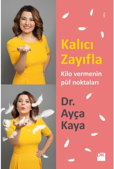 Kalıcı Zayıfla Kilo Vermenin Püf Noktaları - Ayça Kaya Kalıcı Zayıfla Kilo Vermenin Püf Noktaları - Ayça Kaya
