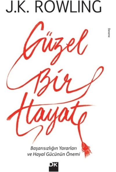 Güzel Bir Hayat Başarısızlığın Yararları Ve Hayal Gücünün Önemi - J.K. Rowlıng