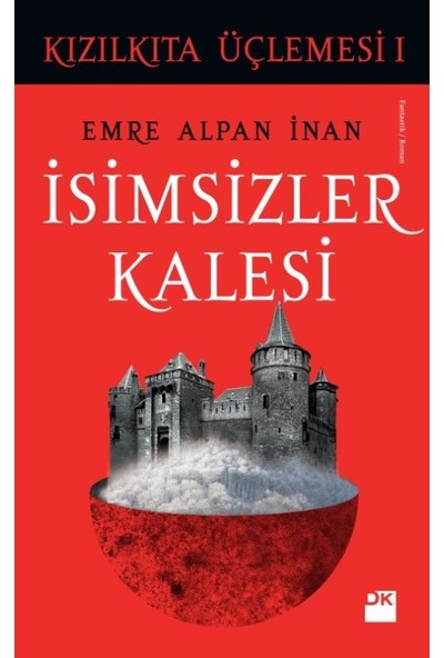Kızılkıta Üçlemesi 1 İsimsizler Kalesi - Emre Alpan İnan