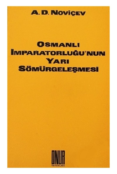Osmanlı Imparatorluğu’nun Yarı Sömürgeleşmesi - A. D. Noviçev