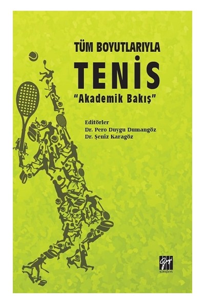 Tüm Boyutlarıyla Tenis Akademik Bakış - Pero Duygu Dumangöz Tüm Boyutlarıyla Tenis Akademik Bakış - Pero Duygu Dumangöz