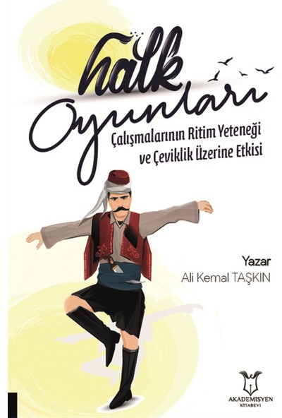 Halk Oyunları Çalışmalarının Ritim Yeteneği ve Çeviklik Üzerine Etkisi - Ali Kemal Taşkın