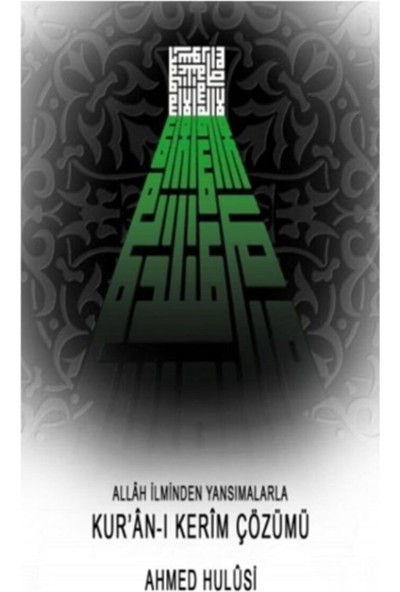 Allah Ilminden Yansımalarla Kur'ân-I Kerîm Çözümü - Ahmed Hulusi