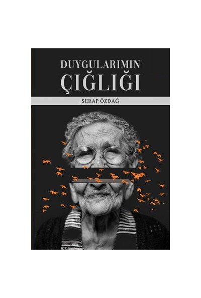 Duygularımın Çığlığı - Serap Özdağ Duygularımın Çığlığı - Serap Özdağ