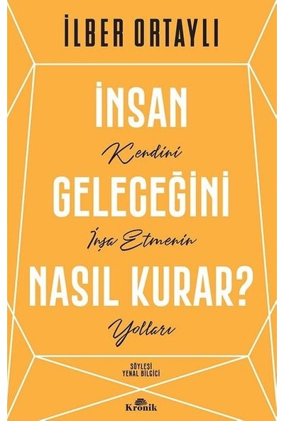 İnsan Geleceğini Nasıl Kurar? İnsan Geleceğini Nasıl Kurar?