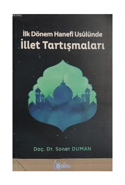 Ilk Dönem Hanefi Usulünde Illet Tartışmaları