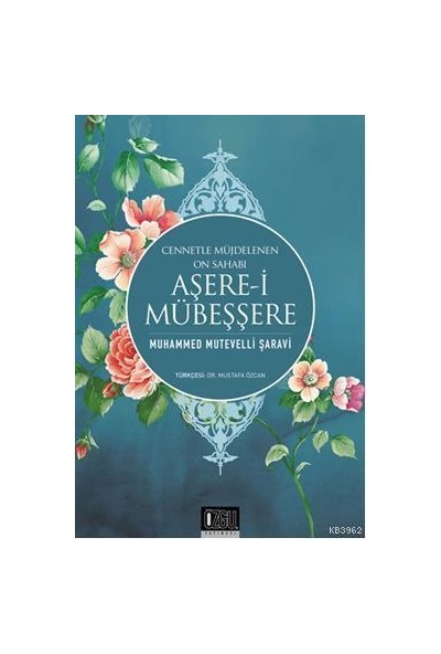 Aşere-I Mübeşşere; Cennetle Müjdelenen On Sahabi Aşere-I Mübeşşere; Cennetle Müjdelenen On Sahabi